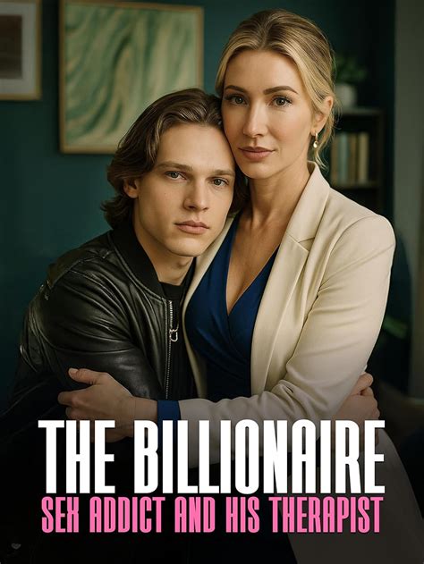 The Billionaire Sex Addict And His Therapist Tv Series 2025 Full