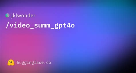 jklwonder video summ gpt4o · datasets at hugging face