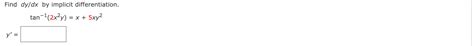 Solved Find Dy Dx By Implicit Differentiation Tan 1 2x²y
