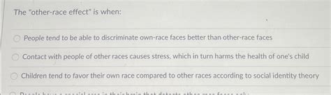Solved The Other Race Effect Is When People Tend To Be