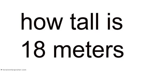 How Tall Is 18 Meters
