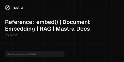 Reference Embed Document Embedding Rag Mastra Docs