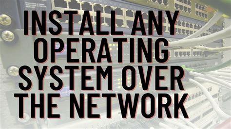Install Any Operating System Over The Network YouTube
