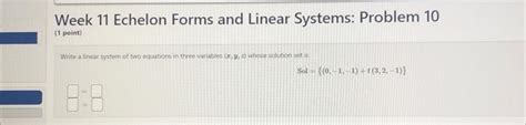 solved week 11 echelon forms and linear systems problem 10