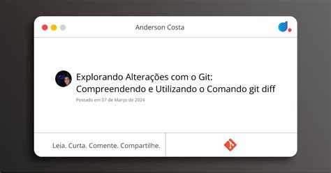 Explorando Altera Es Com O Git Compreendendo E Utilizando O Comando Git Diff Anderson Costa
