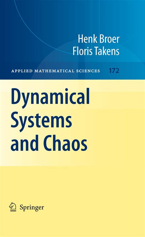 Dynamical Systems And Chaos Applied Mathematical Sciences Book 172 2011 Broer Henk Takens