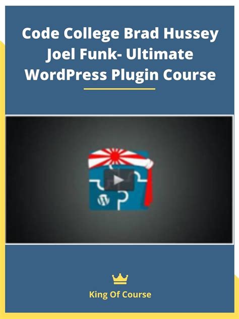 Code College Brad Hussey Joel Funk Ultimate Wordpress Plugin Course Loadcourse Best