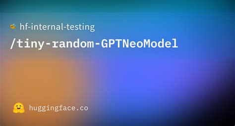 hf internal testing tiny random gptneomodel · hugging face