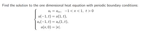Solved Find The Solution To The One Dimensional Heat