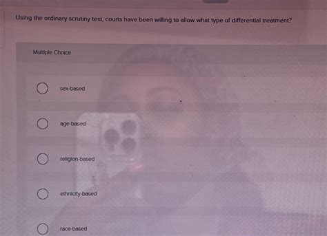 Solved Using The Ordinary Scrutiny Test Courts Have Been