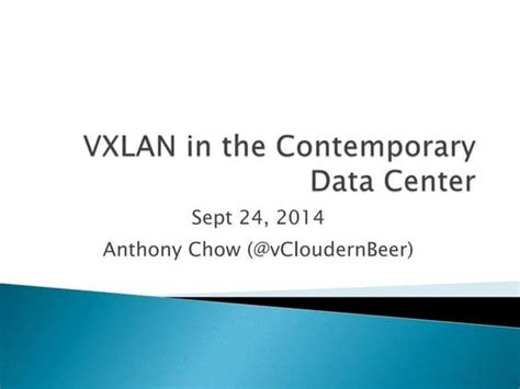 Vxlan In Data Centers And Use Casespptx