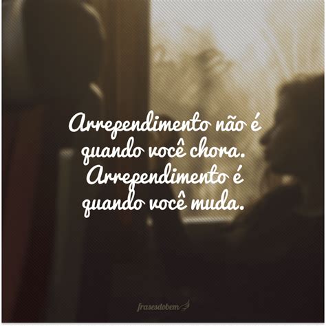60 Frases De Arrependimento Para Namorada Que A Reconquistarão