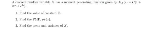 A Discrete Random Variable X Has Moment Generating Function Given By