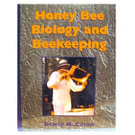 Honey Bee Biology By Dewey Caron Bee Commerce