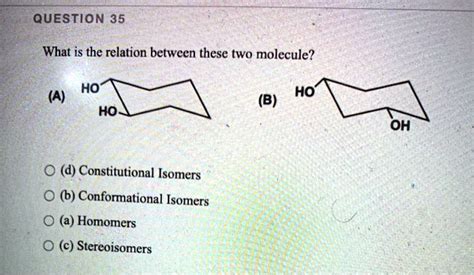 Solved Question 35 What Is The Relation Between These Two Molecules Ho A Ho Ho B Oh