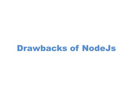 Ppt Drawbacks Of Nodejs Powerpoint Presentation Free Download Id