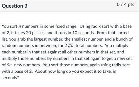 Solved Question 3 0 4 Pts You Sort N Numbers In Some Fixed