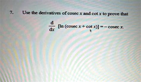Solved Use The Derivatives Of Cosec X And Cot X To Prove That D [ln