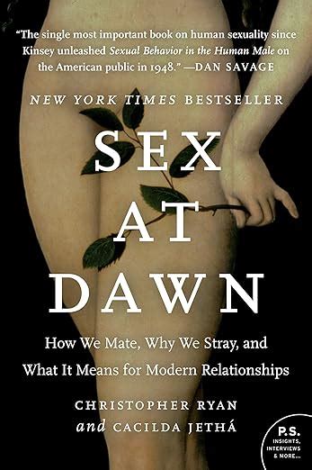 Amazon Com Sex At Dawn How We Mate Why We Stray And What It Means For Modern Relationships