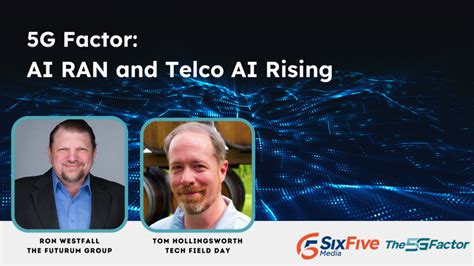 5g Factor Ai Ran And Telco Ai Rising Futurum