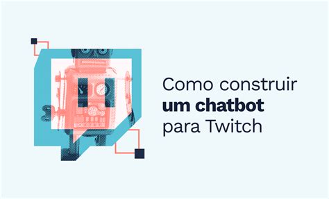 Como Construir Um Chatbot Para Twitch