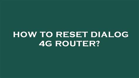 How To Reset Dialog 4g Router Youtube