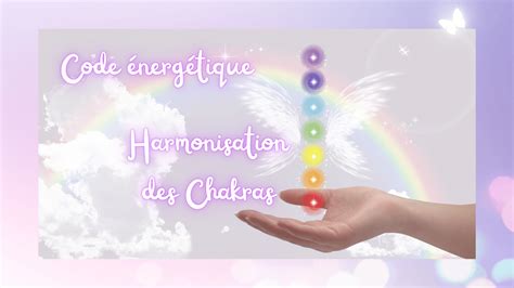 Codes Dactivation Energétiques Harmonisation Des Chakras Virginie