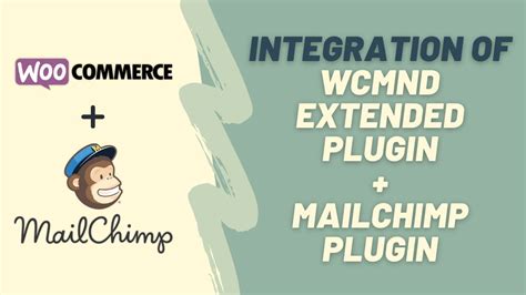 Integration Of WooCommerce MailChimp Newsletter Discount Extended Plugin MailChimp Plugin
