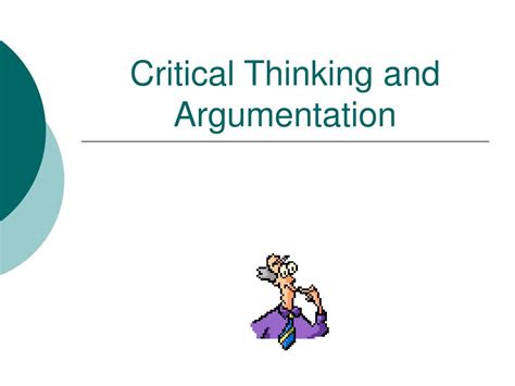 Ppt Critical Thinking And Argumentation Powerpoint Presentation Free Download Id 155582