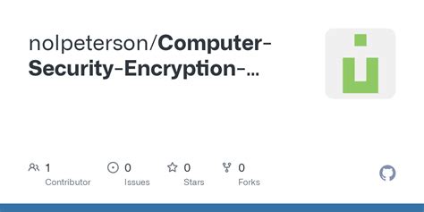 Github Nolpetersoncomputer Security Encryption Schemes