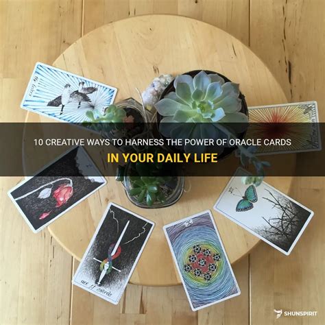 10 Creative Ways To Harness The Power Of Oracle Cards In Your Daily Life Shunspirit