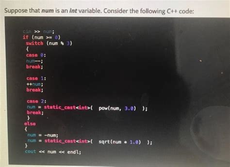 Solved Suppose That Num Is An Int Variable Consider The