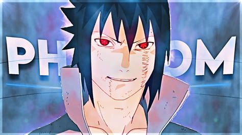 Sasuke Badass Edit Phantom Editamv Youtube