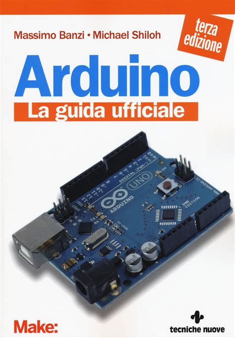Amazon It Arduino La Guida Ufficiale Banzi Massimo Shiloh Michael Sansone Barbara
