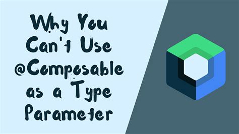 Why You Cant Use Composable As A Type Parameter Constraint In Jetpack