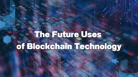 Future Uses Of Blockchain Technology