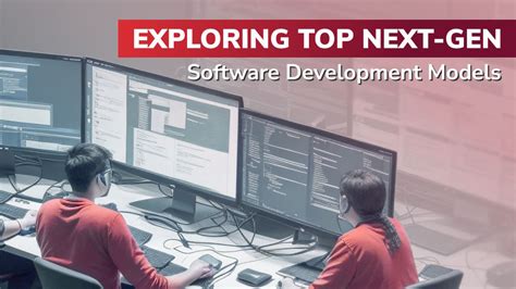 Stay Ahead Of The Game Exploring Top Next Gen Software Development Models