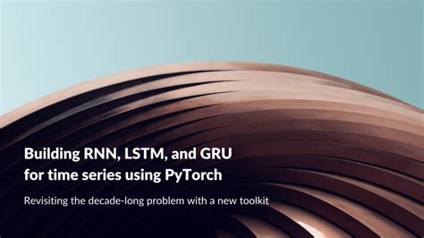 Building Rnn Lstm And Gru For Time Series Using Pytorch Towards Data Science