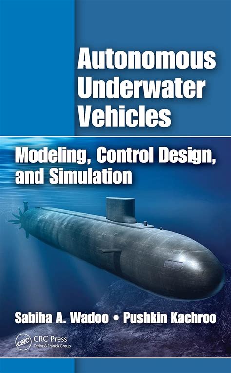 Autonomous Underwater Vehicles Modeling Control Design And Simulation