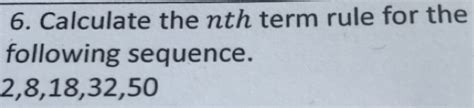 solved 6 calculate the nth term rule for the following sequence 2 8