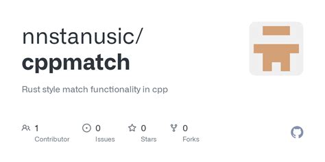 Github Nnstanusiccppmatch Rust Style Match Functionality In Cpp