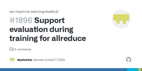 support evaluation during training for allreduce · issue 1896 · sql