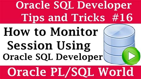 how to monitor session in sql developer oracle sql developer tips and