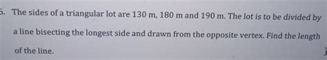 Solved The Sides Of A Triangular Lot Are 130 M 180 M And 190 M The