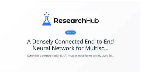 A Densely Connected End To End Neural Network For Multisc Researchhub