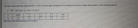 solved use the vectorized euler method with h 0 25 to find