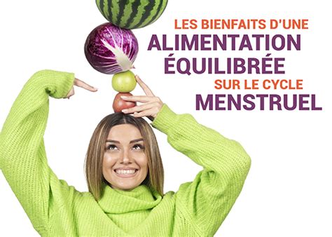 Les Bienfaits Dune Alimentation équilibrée Sur Le Cycle Menstruel La