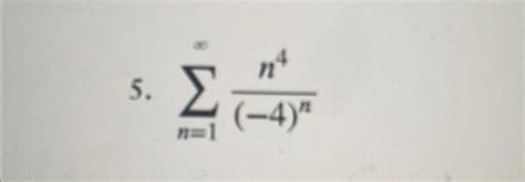 Solved ∑n1∞n4 4n