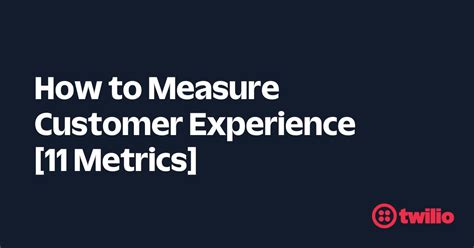 Twilio On Linkedin How To Measure Customer Experience 11 Metrics