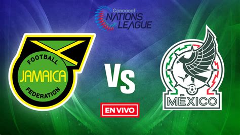 Jamaica Vs México Concacaf Nations League En Vivo Fase De Grupos